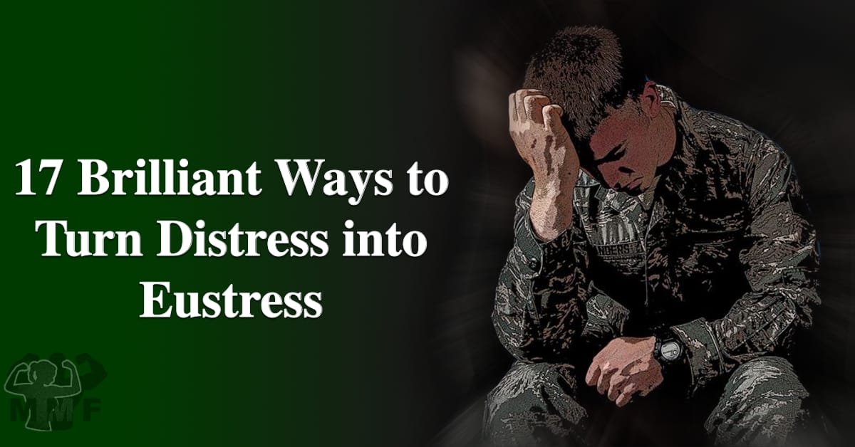 17 Brilliant Ways to Turn Distress into Eustress