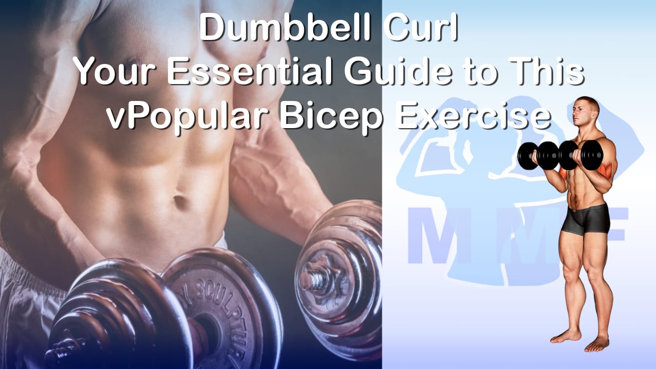 Dumbbell Curl: Your Essential Guide to This Popular Bicep Exercise