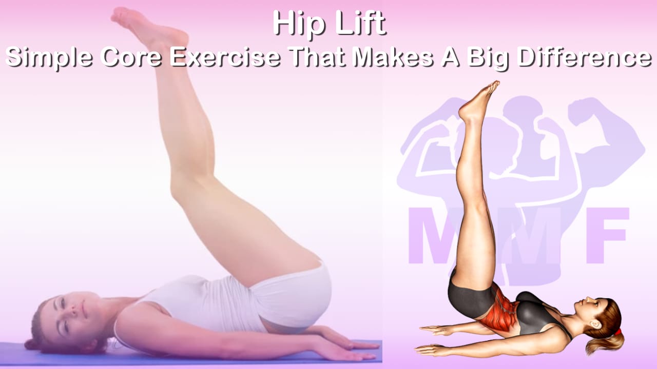 Hip Lift: Simple Addition To A Core Exercise Makes All The Difference