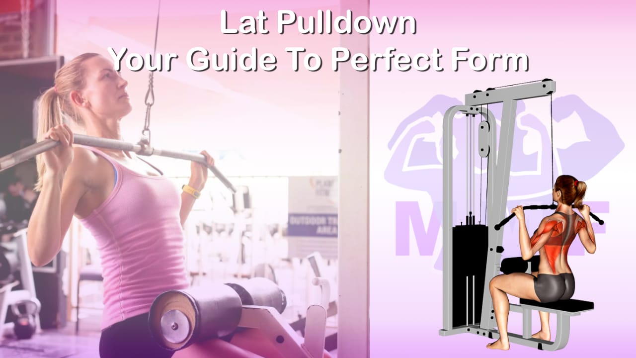 Lat Pulldown: Your Guide To Perfect Form For This Classic Lift