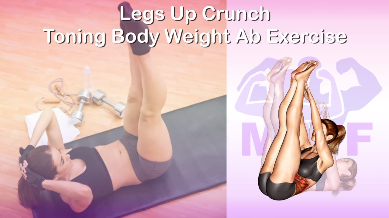 Legs Up Crunch: Fabulous Toning Body Weight Ab Exercise