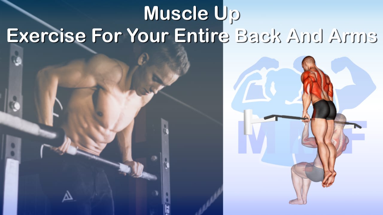 Muscle Up: Mind-Blowing Exercise For Your Entire Back And Arms