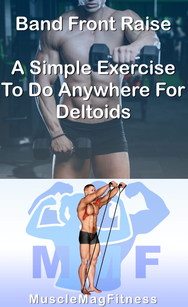 Band Front Raise: A Simple Exercise To Do Anywhere For Deltoids