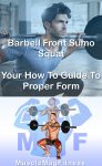 Barbell Front Sumo Squat: Your How To Guide To Proper Form