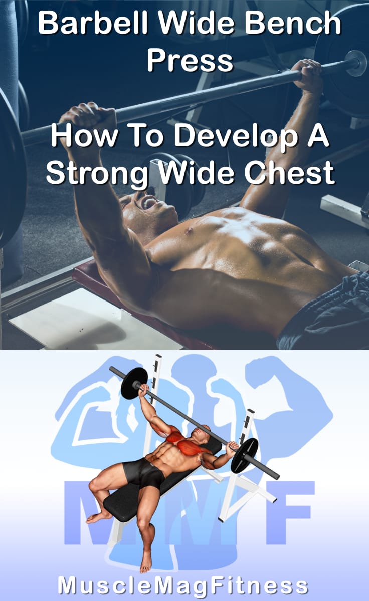 Barbell Wide Bench Press: How To Develop A Strong Wide Chest