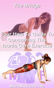 Bridge: Your How To Guide To Concurring This Iconic Core Exercise