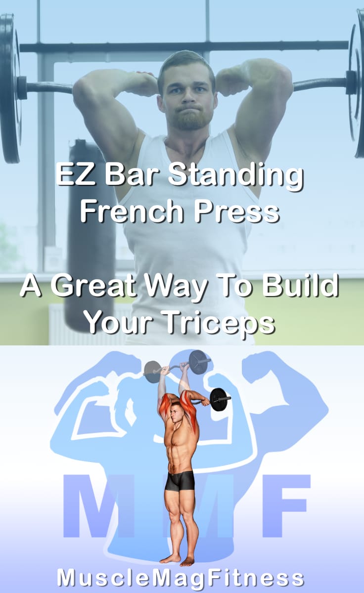 EZ Bar Standing French Press: A Great Way To Build Your Triceps