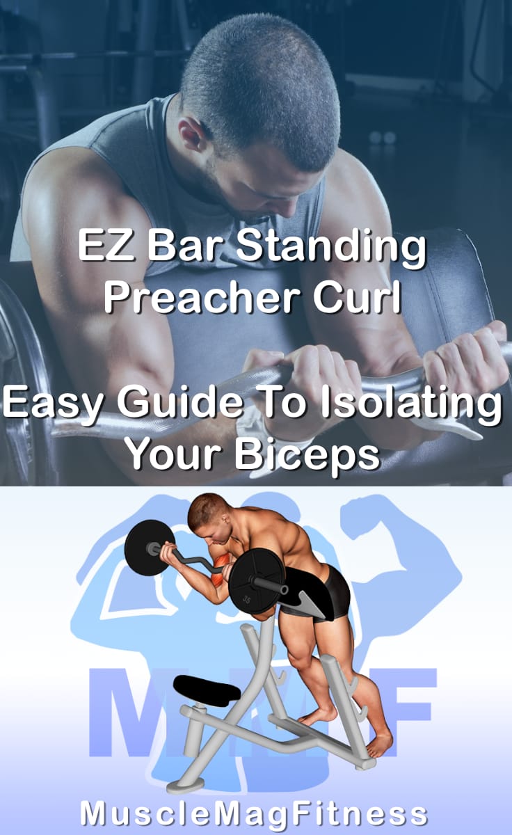 EZ Bar Standing Preacher Curl: Easy Guide To Isolating Your Biceps