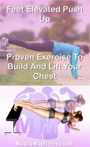 Feet Elevated Push Up: Proven Exercise To Build And Lift Your Chest