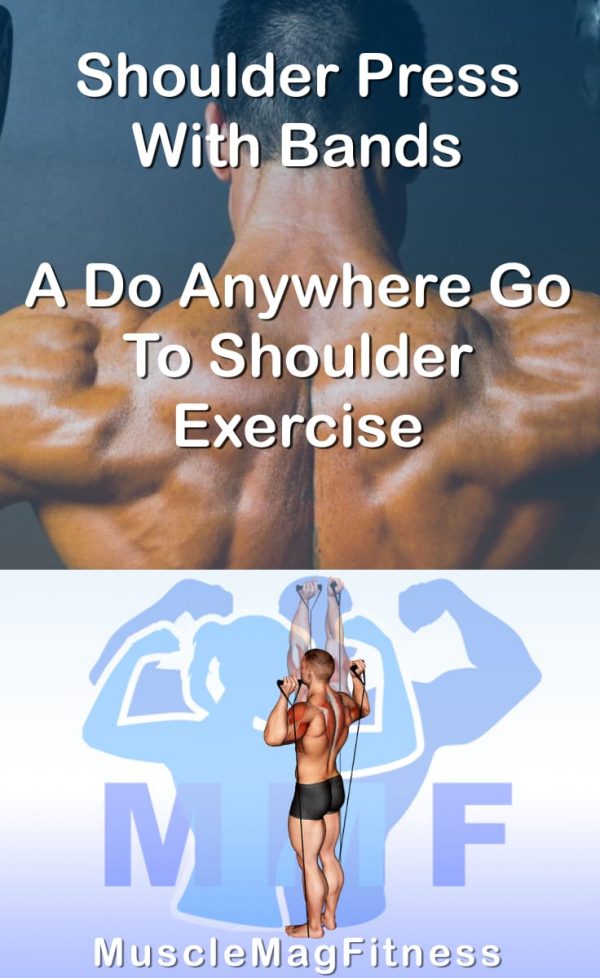 Shoulder Press With Bands: A Do Anywhere Go To Shoulder Exercise
