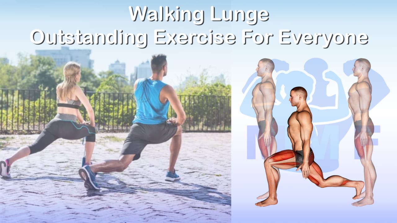 Walking Lunge: Outstanding Body Weight Exercise Everyone Should Do