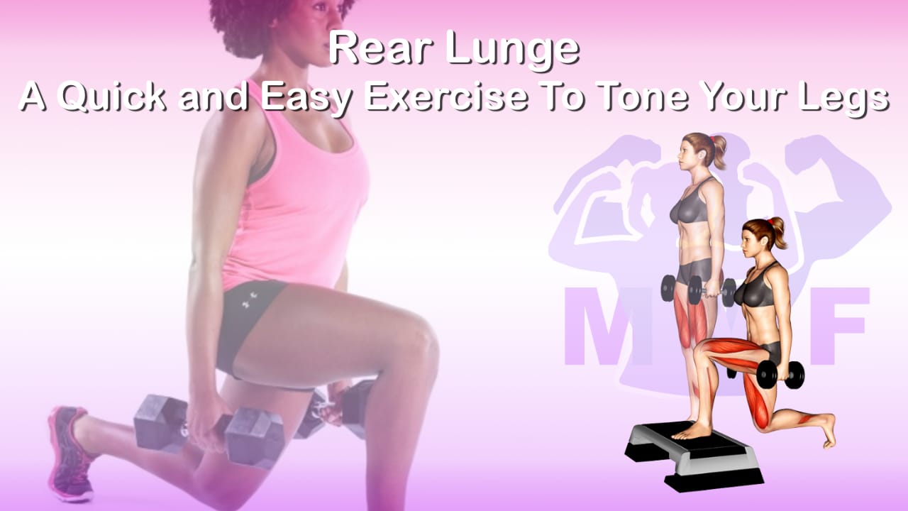 Rear Lunge: A Quick and Easy Exercise To Tone Your Legs